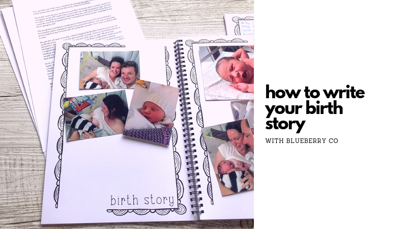 How to write your birth story – Blueberry Co